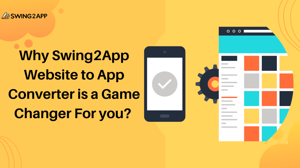 Why Swing2app website to app converter is a game changer for u? | Blog