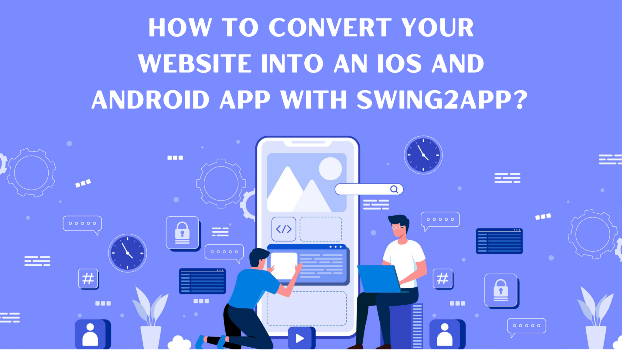 How to convert your website into an iOS and Android app with swing2app ...
