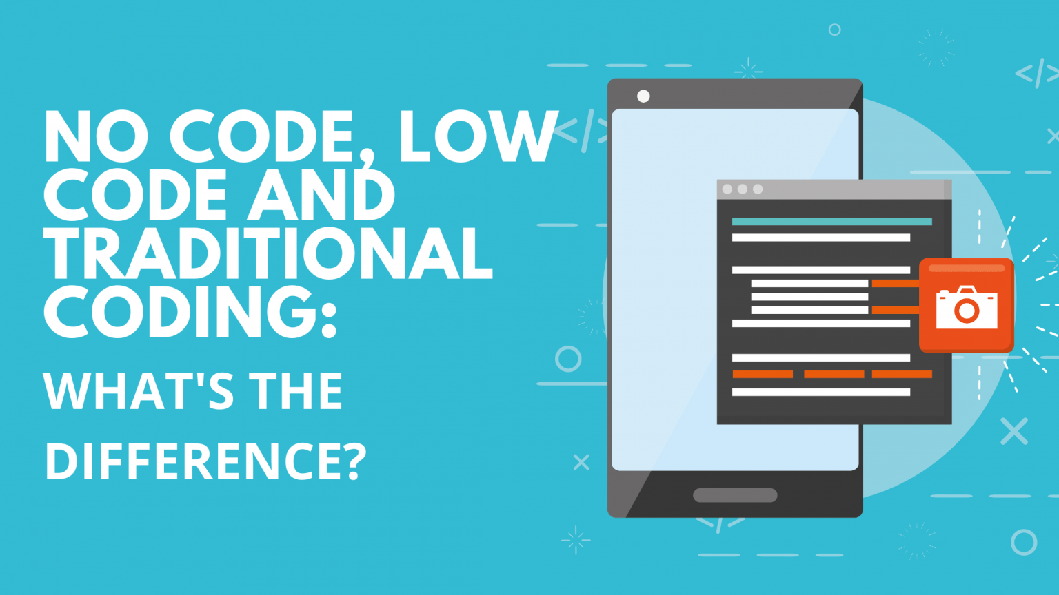 NO CODE, LOW CODE AND TRADITIONAL CODING: WHAT'S THE DIFFERENCE? | Blog