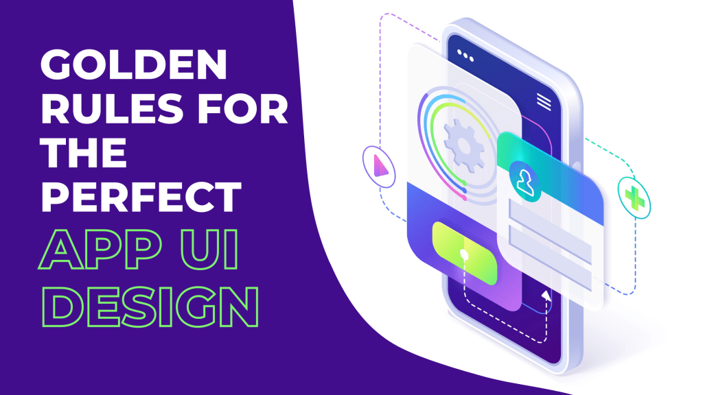 TOP 10 GOLDEN RULES FOR THE PERFECT APP UI DESIGN | Blog