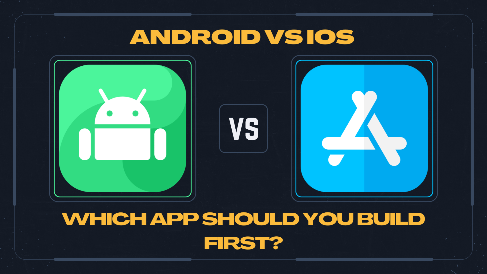 ANDROID VS IOS: WHICH APP SHOULD YOU BUILD FIRST? | Blog